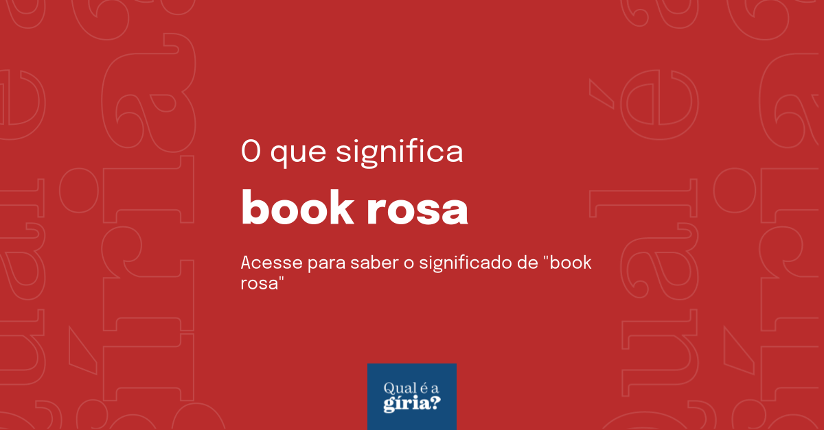 O que significa book rosa? - Qual é a Gíria?