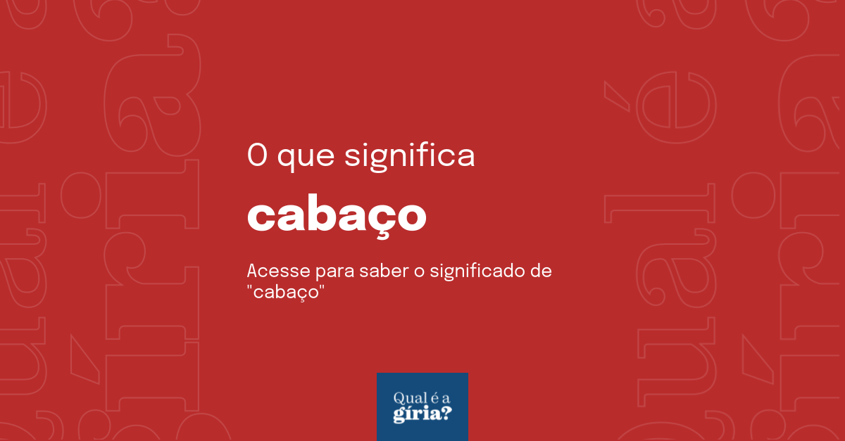 O que significa cabaço? - Qual é a Gíria?