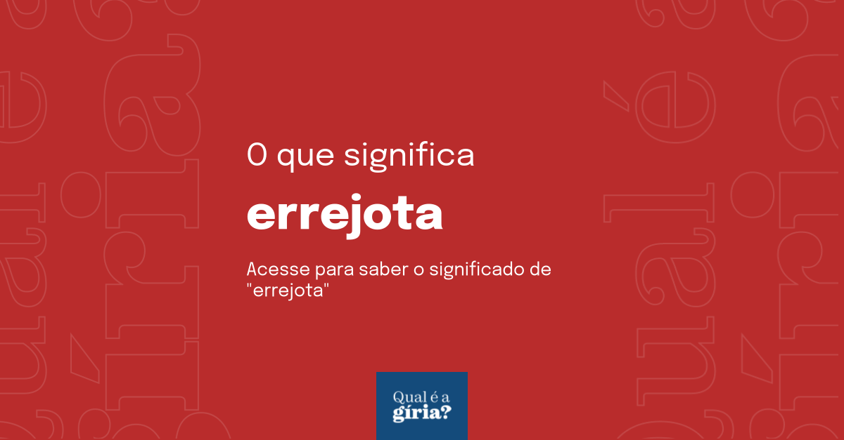 O que significa errejota? - Qual é a Gíria?