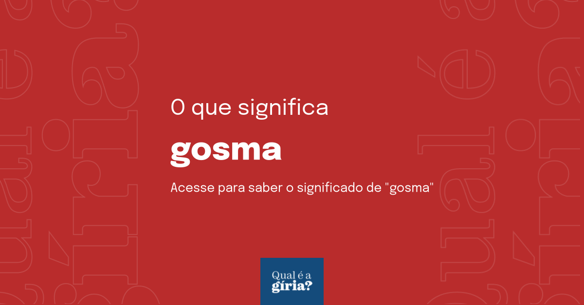 O que significa gosma? Qual o significado de gosma? O que é gosma ...
