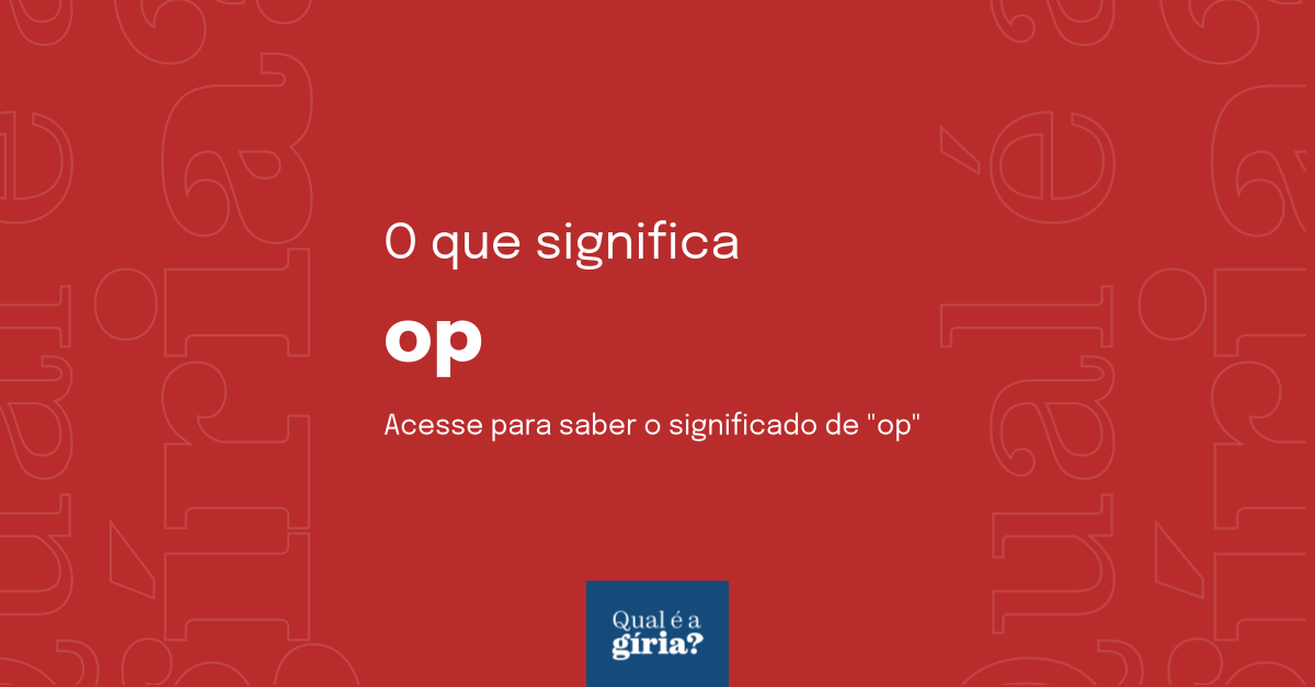 O que significa op? Qual o significado de op? O que é op? Todas essas ...