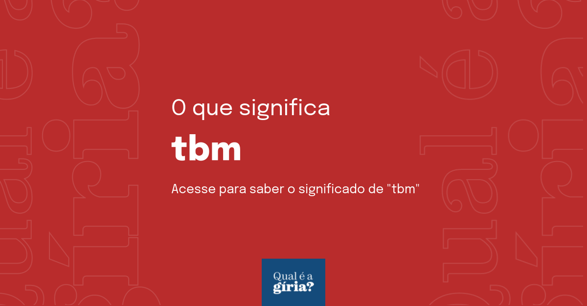 O que significa tbm? Qual o significado de tbm? O que é tbm? Todas ...