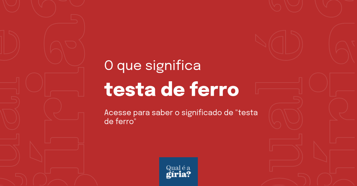 O que significa testa de ferro? Qual o significado de testa de ferro? O ...
