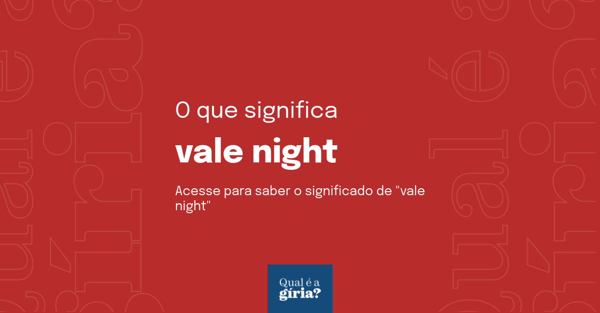 Significado De Vale Night - FDPLEARN